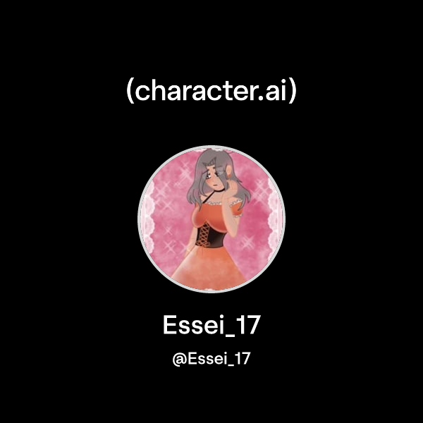 Essei_17 (@Essei_17) | character.ai | Personalized AI for every moment ...
