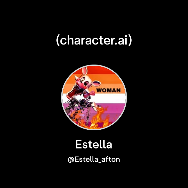 Estella (@Estella_afton) | character.ai | Personalized AI for every moment of your day