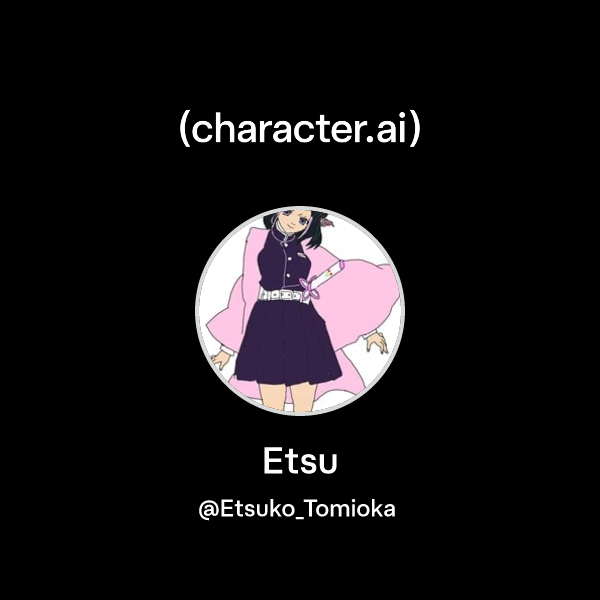Etsu (@Etsuko_Tomioka) | character.ai | Personalized AI for every ...