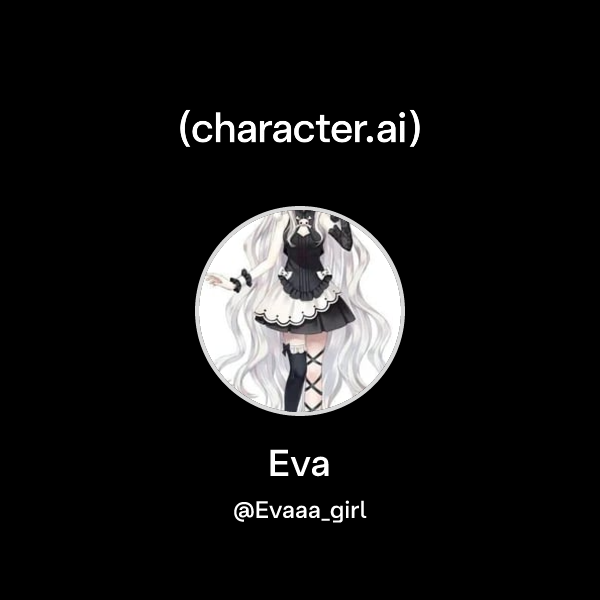 Eva (@Evaaa_girl) | character.ai | AI Chat, Reimagined–Your Words. Your ...
