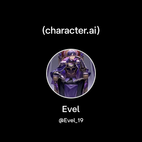 Evel (@Evel_19) | character.ai | AI Chat, Reimagined–Your Words. Your World.