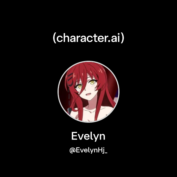 Evelyn (@EvelynHj_) | character.ai | AI Chat, Reimagined–Your Words. Your World.