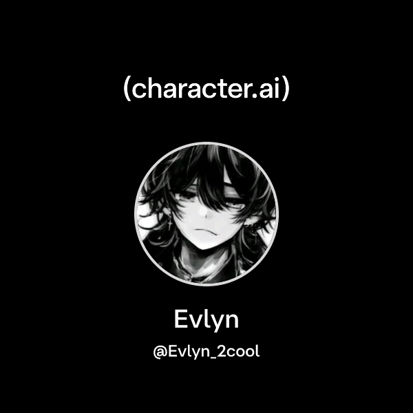 Evlyn (@Evlyn_2cool) | character.ai | AI Chat, Reimagined–Your Words ...
