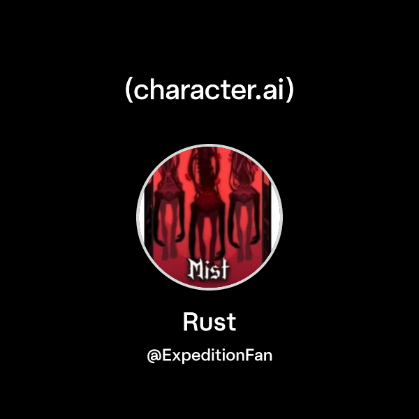 Rust (@ExpeditionFan) | character.ai | AI Chat, Reimagined–Your Words. Your World.