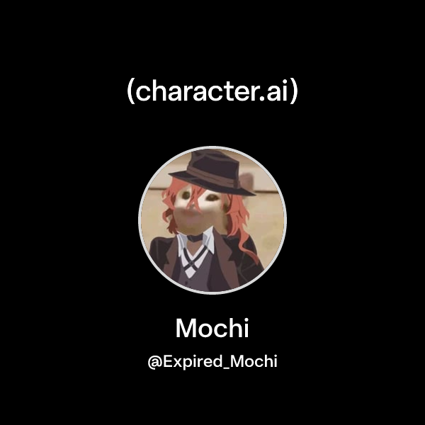 Mochi (@Expired_Mochi) | character.ai | AI Chat, Reimagined–Your Words ...