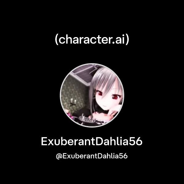 ExuberantDahlia56 (@ExuberantDahlia56) | character.ai | AI Chat, Reimagined–Your Words. Your World.