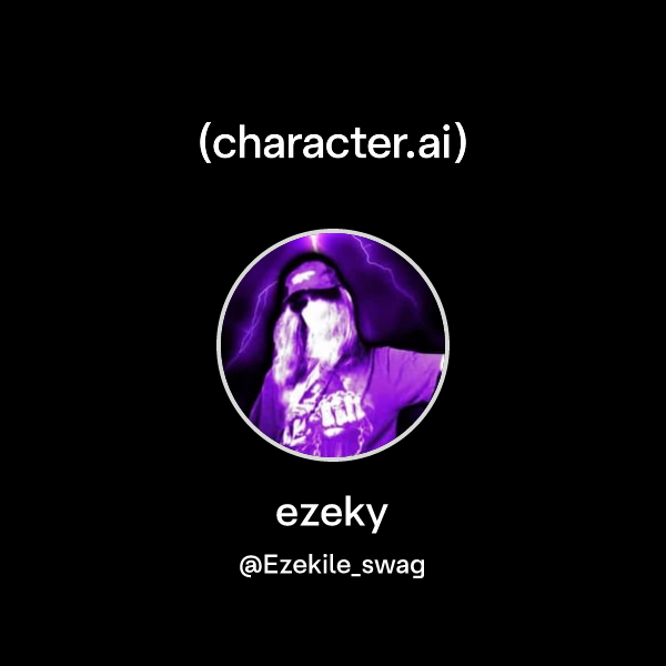 ezeky (@Ezekile_swag) | character.ai | Personalized AI for every moment ...