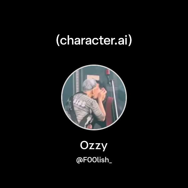 Ozzy (@F00lish_) | character.ai | AI Chat, Reimagined–Your Words. Your ...