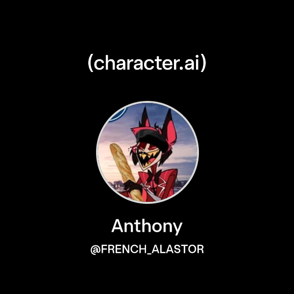 Anthony (@FRENCH_ALASTOR) | character.ai | AI Chat, Reimagined–Your ...