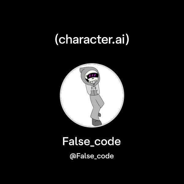 False_code (@False_code) | character.ai | Personalized AI for every moment of your day