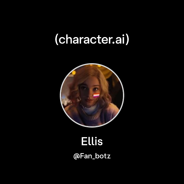 Ellis (@Fan_botz) | character.ai | AI Chat, Reimagined–Your Words. Your World.