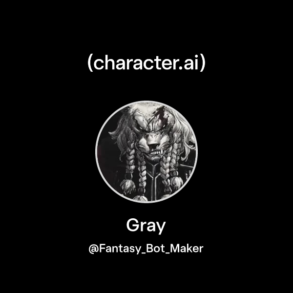Gray (@Fantasy_Bot_Maker) | character.ai | AI Chat, Reimagined–Your ...