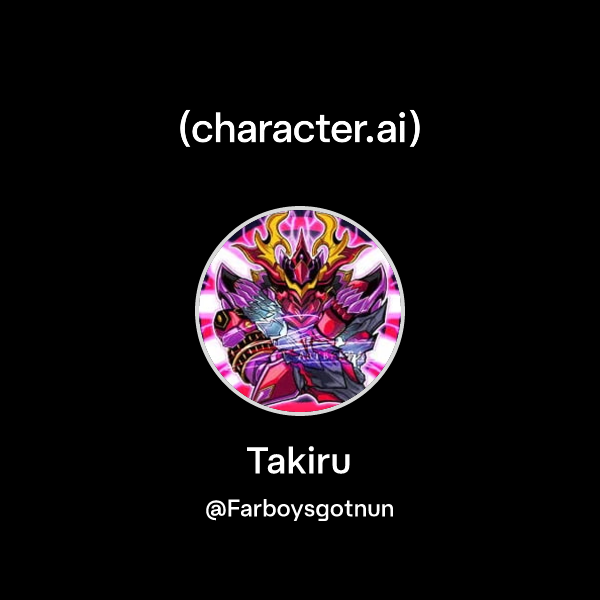 Takiru (@Farboysgotnun) | character.ai | Personalized AI for every ...