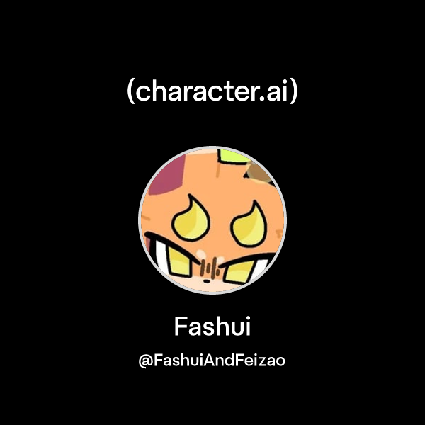 Fashui (@FashuiAndFeizao) | character.ai | AI Chat, Reimagined–Your ...