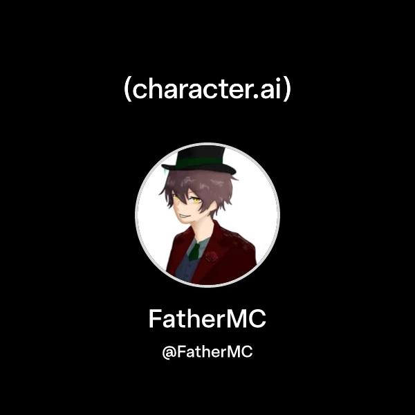 FatherMC (@FatherMC) | character.ai | Personalized AI for every moment ...