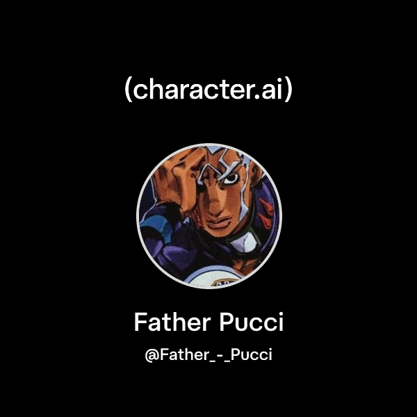 Father Pucci (@Father_-_Pucci) | character.ai | AI Chat, Reimagined ...