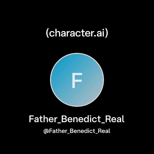 Father_Benedict_Real (@Father_Benedict_Real) | character.ai | AI Chat ...