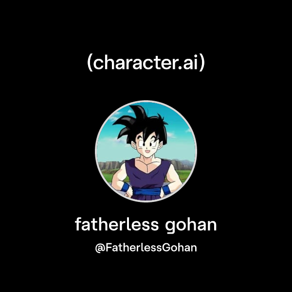 fatherless gohan (@FatherlessGohan) | character.ai | Personalized AI ...