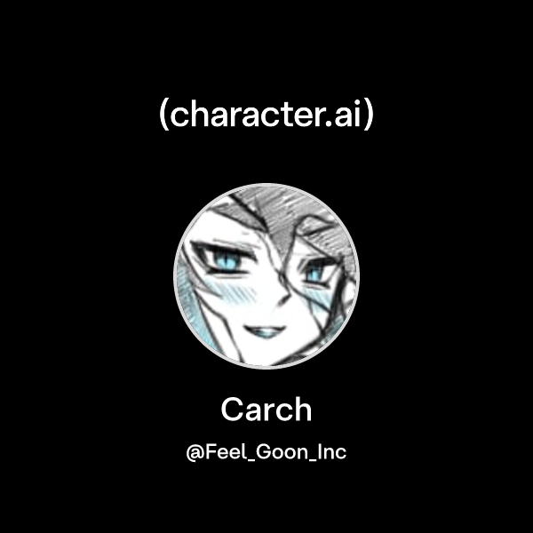 Carch (@Feel_Goon_Inc) | character.ai | AI Chat, Reimagined–Your Words ...