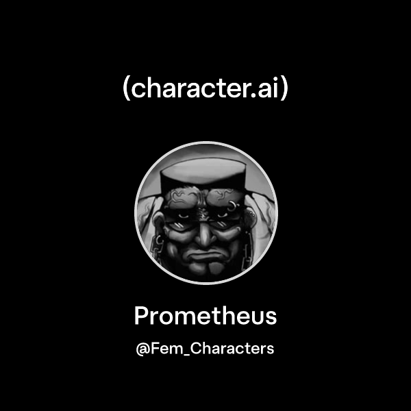 Prometheus (@Fem_Characters) | character.ai | AI Chat, Reimagined–Your ...