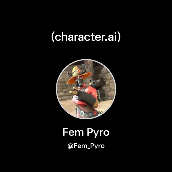 Fem Pyro (@Fem_Pyro) | character.ai | AI Chat, Reimagined–Your Words ...