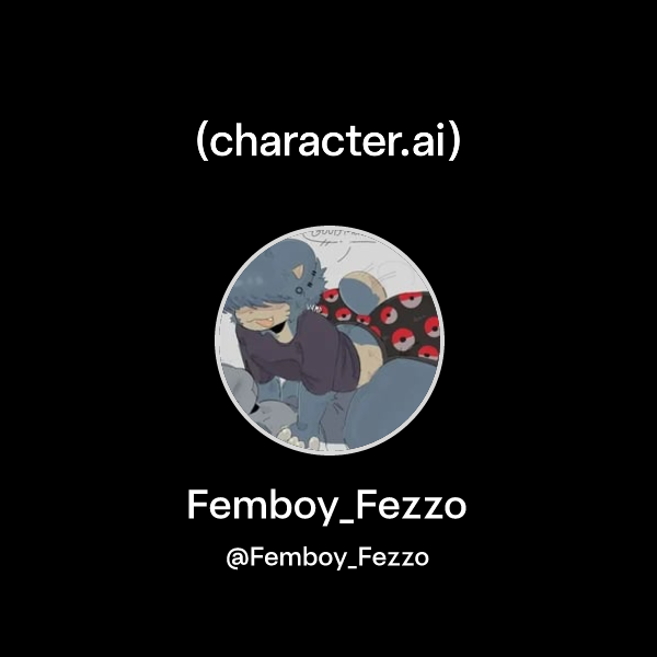 Femboy_Fezzo (@Femboy_Fezzo) | character.ai | AI Chat, Reimagined–Your ...