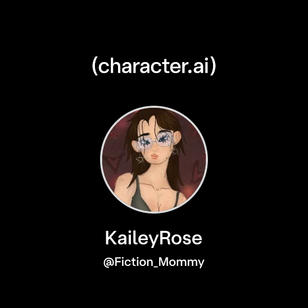 KaileyRose (@Fiction_Mommy) | character.ai | AI Chat, Reimagined–Your ...