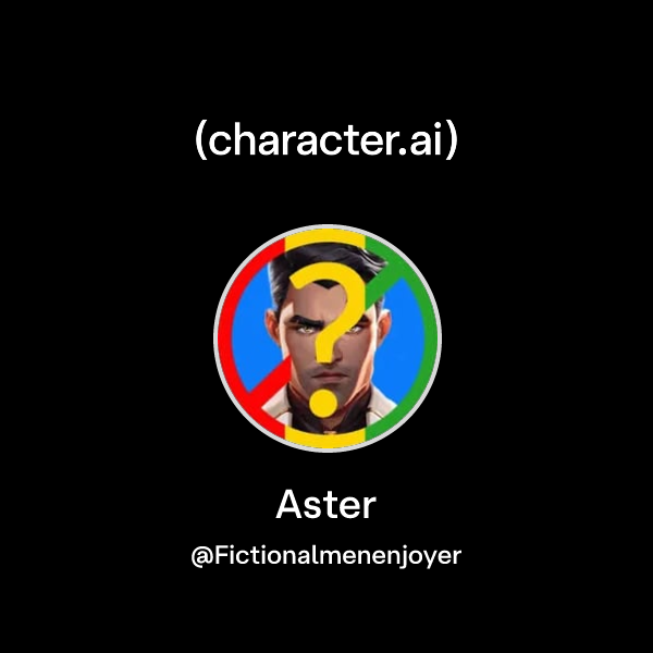 Aster (@Fictionalmenenjoyer) | character.ai | AI Chat, Reimagined–Your ...