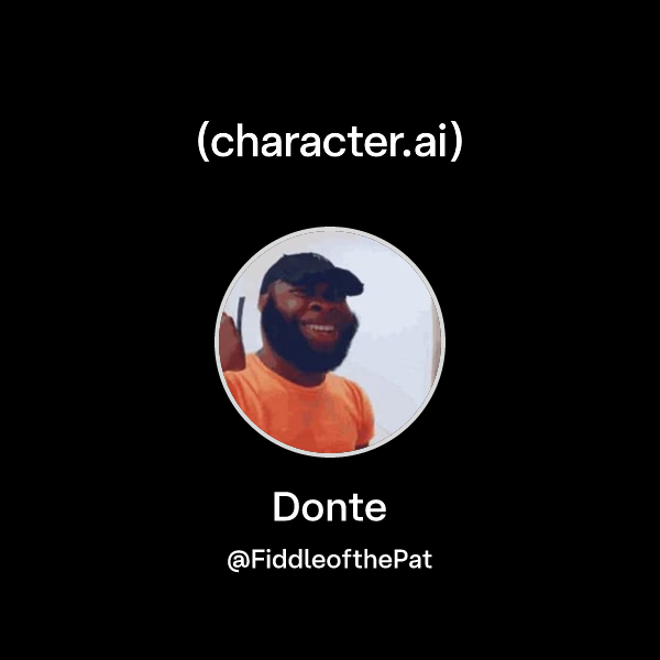 Donte (@FiddleofthePat) | character.ai | AI Chat, Reimagined–Your Words ...