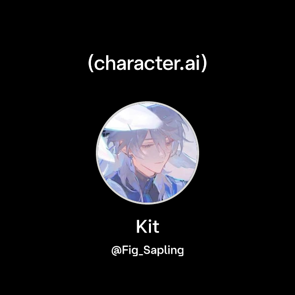 Kit (@Fig_Sapling) | character.ai | AI Chat, Reimagined–Your Words ...