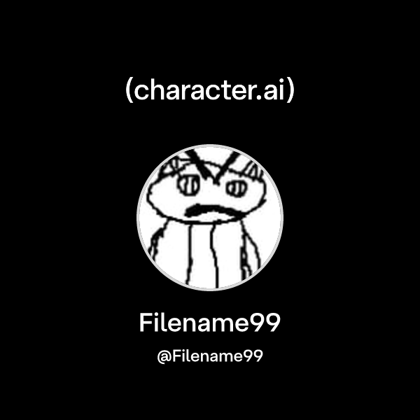 Filename99 (@Filename99) | character.ai | AI Chat, Reimagined–Your Words. Your World.