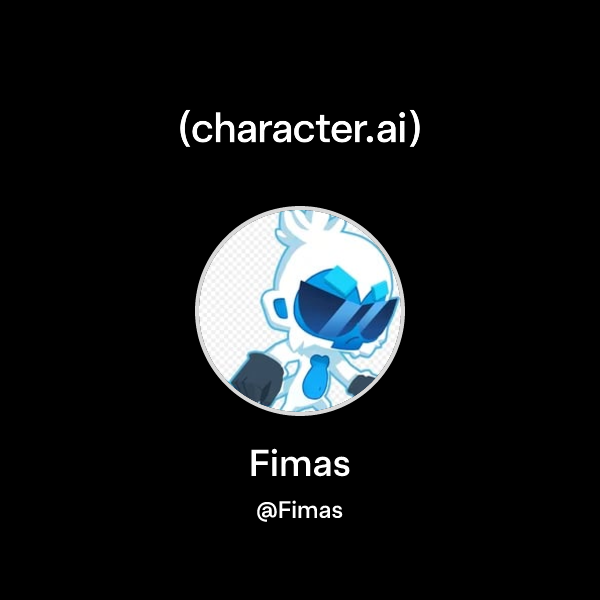 Fimas (@Fimas) | character.ai | AI Chat, Reimagined–Your Words. Your World.