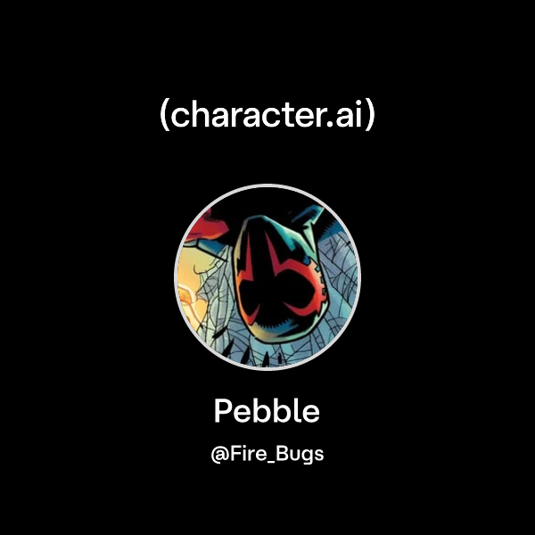 Pebble (@Fire_Bugs) | character.ai | AI Chat, Reimagined–Your Words ...
