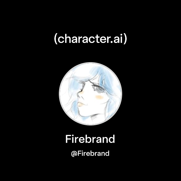 Firebrand (@Firebrand) | character.ai | AI Chat, Reimagined–Your Words. Your World.