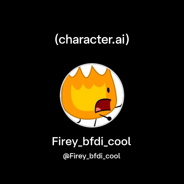 Firey_bfdi_cool (@Firey_bfdi_cool) | character.ai | Personalized AI for ...