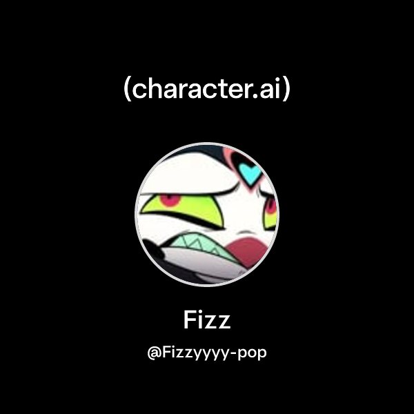 Fizz (@Fizzyyyy-pop) | character.ai | Personalized AI for every moment ...