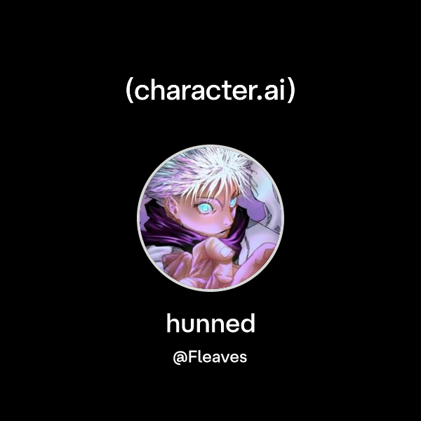 hunned (@Fleaves) | character.ai | AI Chat, Reimagined–Your Words. Your ...