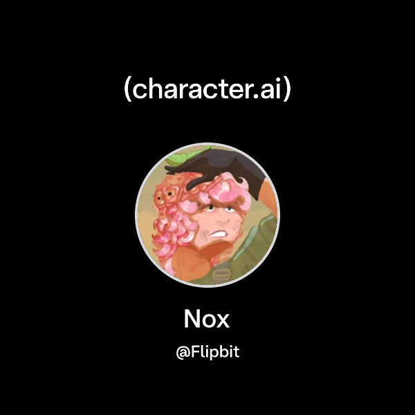 Nox (@Flipbit) | character.ai | AI Chat, Reimagined–Your Words. Your World.