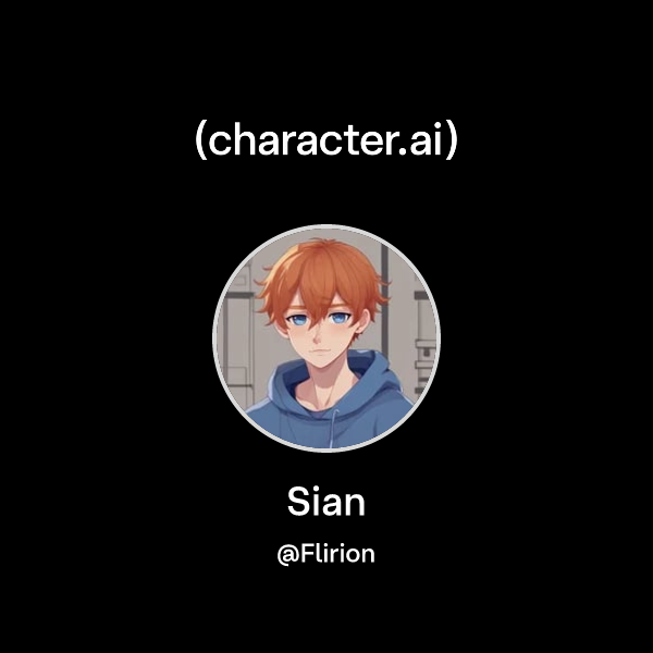 Sian (@Flirion) | character.ai | Personalized AI for every moment of ...