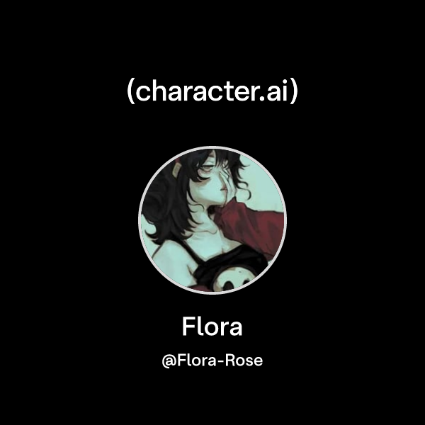 Flora (@Flora-Rose) | character.ai | AI Chat, Reimagined–Your Words ...