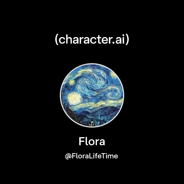 Flora (@FloraLifeTime) | character.ai | AI Chat, Reimagined–Your Words ...