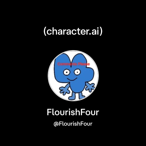 FlourishFour (@FlourishFour) | character.ai | AI Chat, Reimagined–Your Words. Your World.