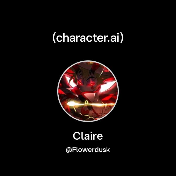 Claire (@Flowerdusk) | character.ai | AI Chat, Reimagined–Your Words ...