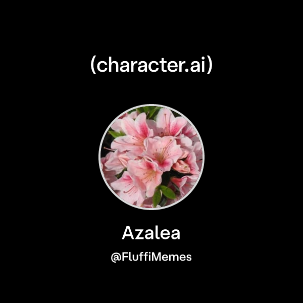 Azalea (@FluffiMemes) | character.ai | AI Chat, Reimagined–Your Words ...
