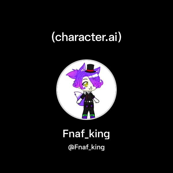 Fnaf_king (@Fnaf_king) | character.ai | AI Chat, Reimagined–Your Words ...