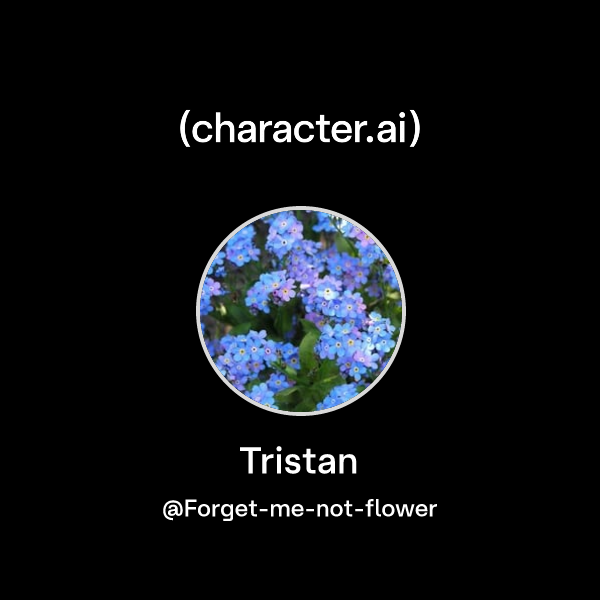 Tristan (@Forget-me-not-flower) | character.ai | AI Chat, Reimagined ...