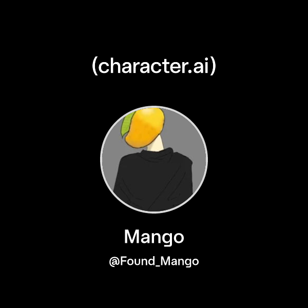Mango (@Found_Mango) | character.ai | AI Chat, Reimagined–Your Words. Your World.