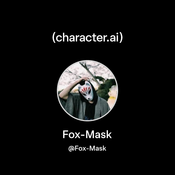 Fox-Mask (@Fox-Mask) | character.ai | AI Chat, Reimagined–Your Words ...
