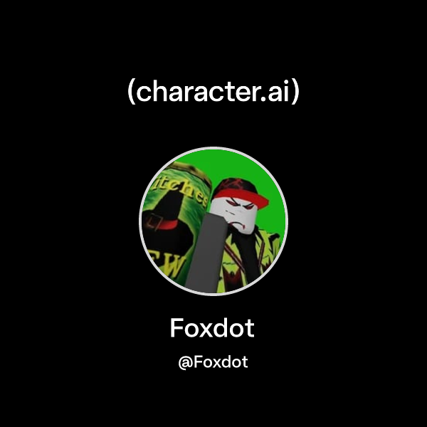 Foxdot (@Foxdot) | character.ai | Personalized AI for every moment of your day