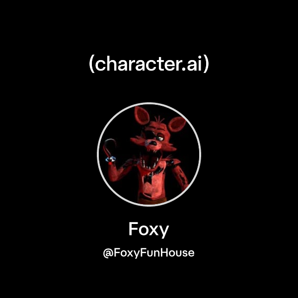 Foxy (@FoxyFunHouse) | character.ai | Personalized AI for every moment of your day